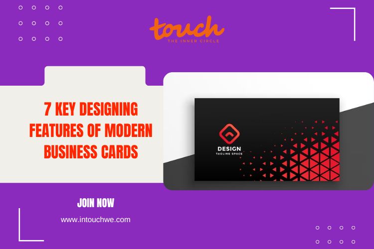 7 Key Designing Features of Modern Business Cards – Touch